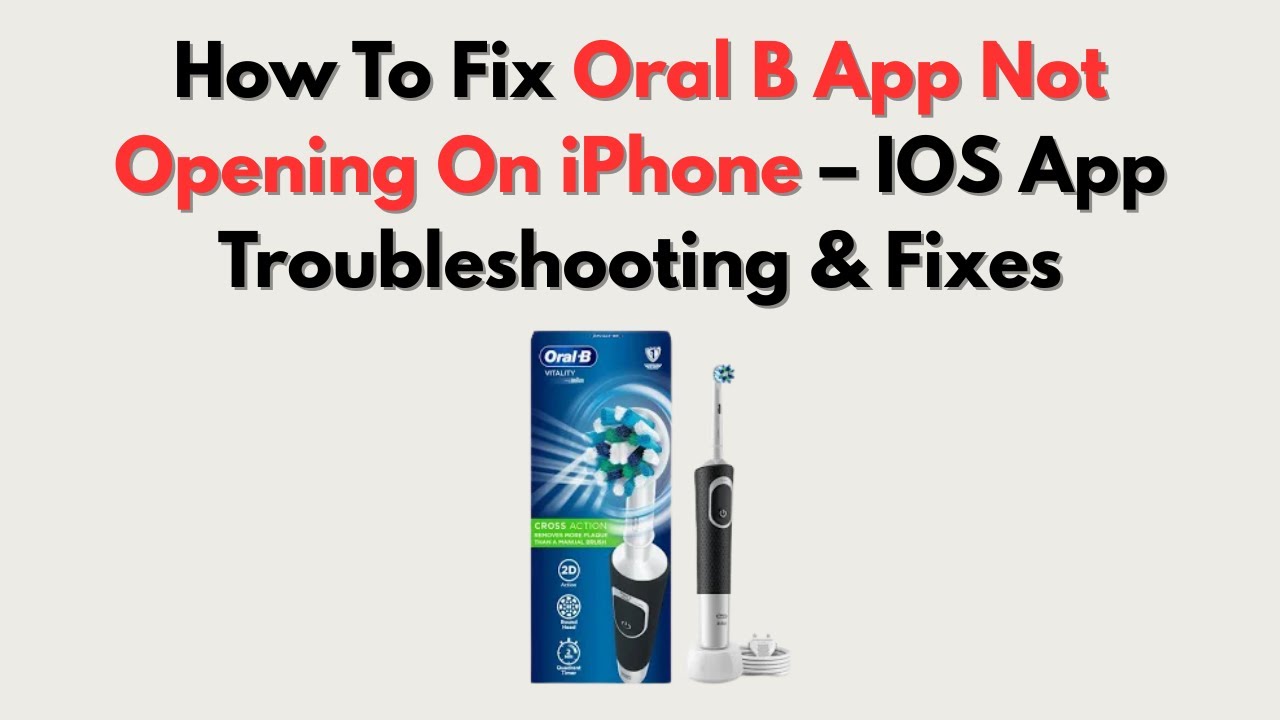 How To Fix Oral B App Not Opening On IPhone – IOS App Troubleshooting ...
