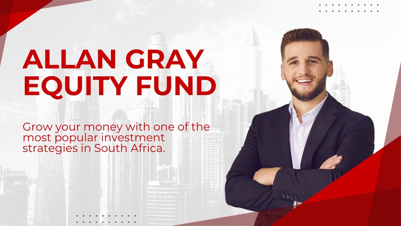 Exploring the Allan Gray Equity Fund - One of South Africa's most ...