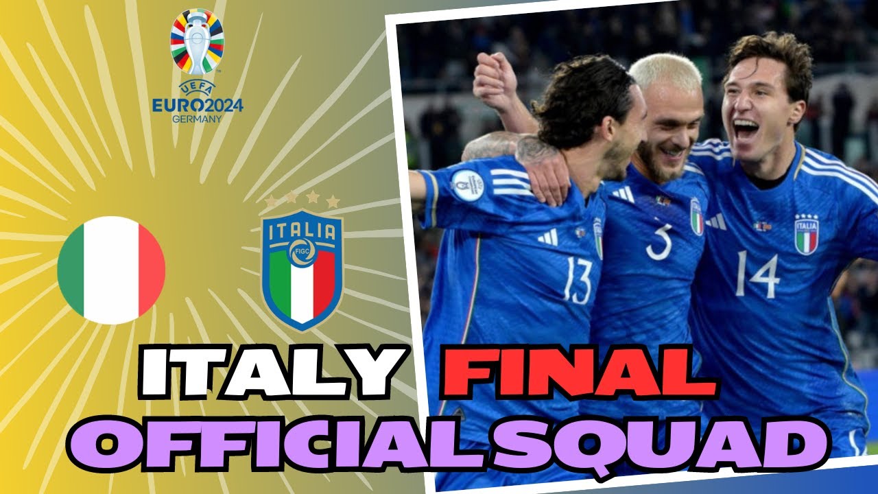 ITALY 26-MAN OFFICIAL SQUAD UEFA EURO 2024 ~ ITALY FINAL OFFICIAL SQUAD ...