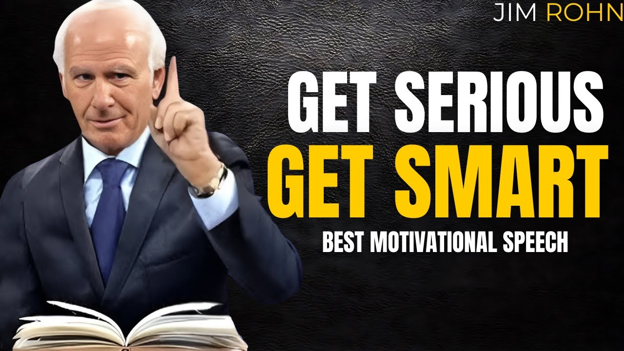 Jim Rohn - Get Serious, Get Smart - Best Motivational Speech Video ...