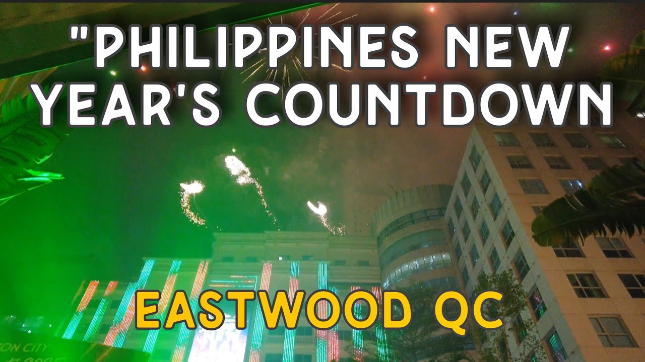 "Philippines New Year's Countdown and Fireworks Display 🎆🎉" | Eastwood ...