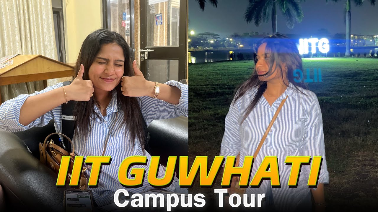 IIT Guwahati Campus Tour 🥰| Most Beautiful IIT | Sonal Kholwal - YouTube