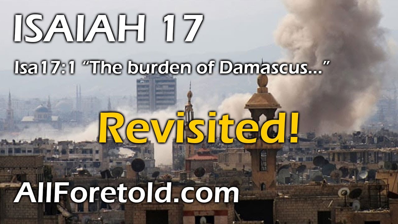 Isaiah 17 Revisited - Damascus, Ephraim, Rapture, The Day of the LORD ...