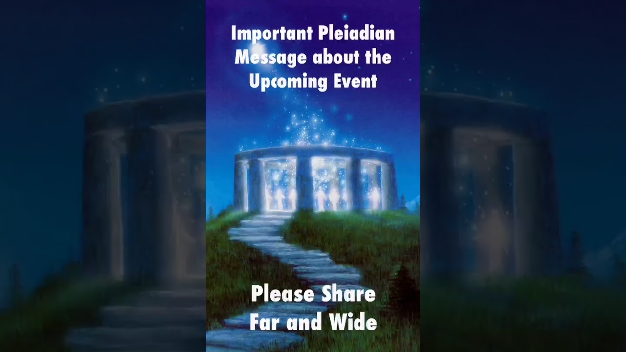 Important Pleiadian Message about the Upcoming Event - YouTube