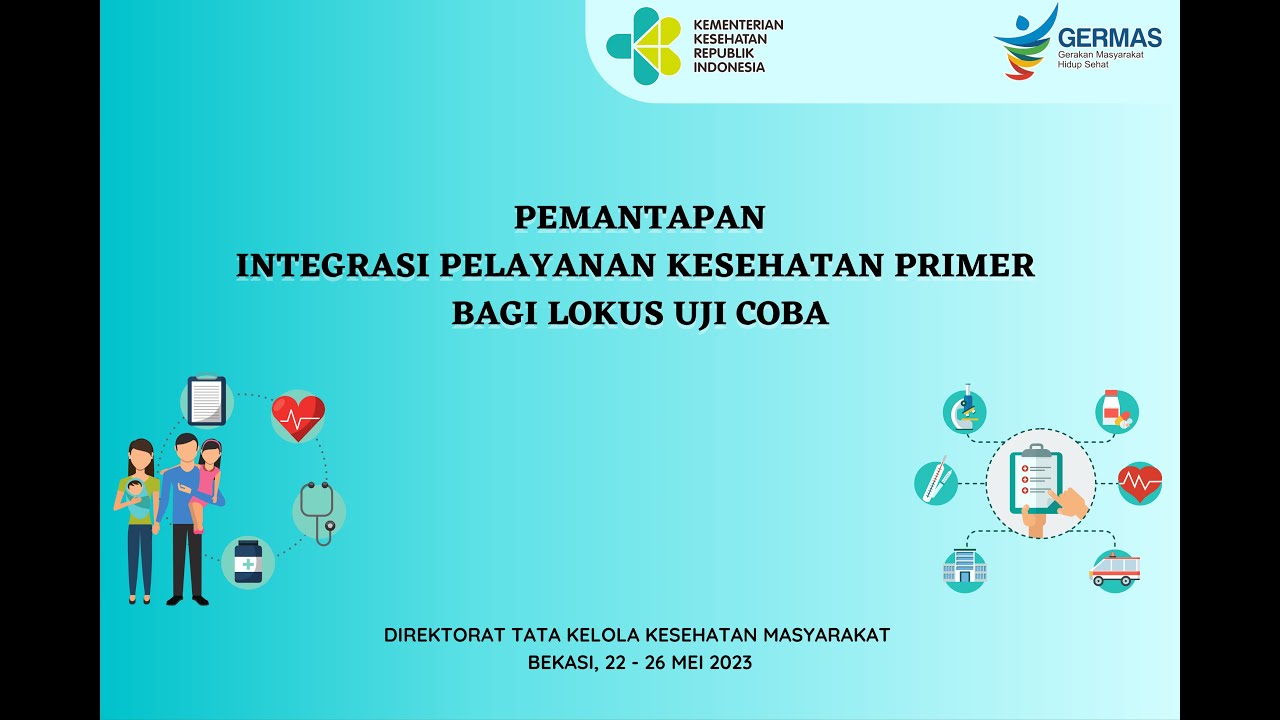 Pemantapan Integrasi Pelayanan Kesehatan Primer bagi Lokus Uji Coba ...