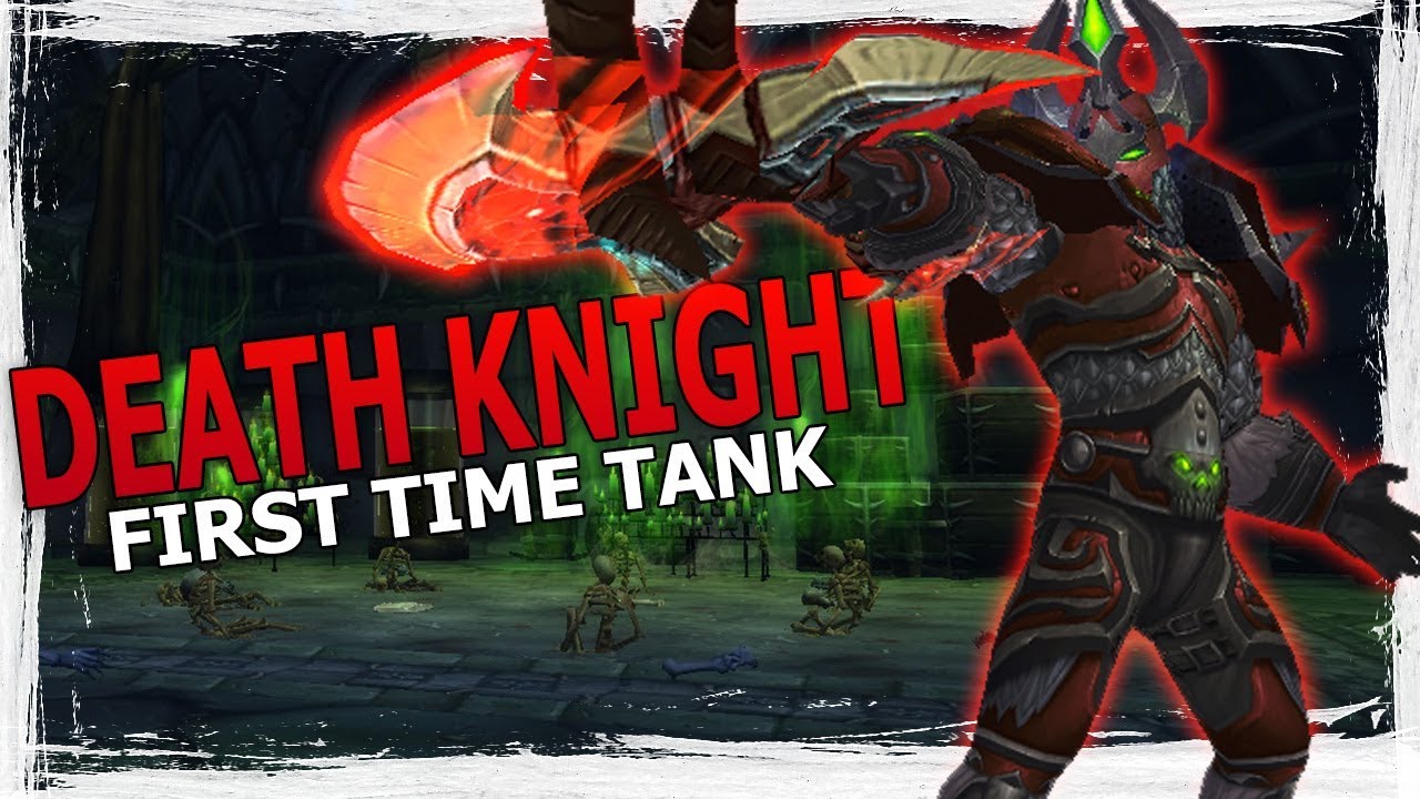 First Time Tanking! - Blood Death Knight - World of Warcraft - YouTube