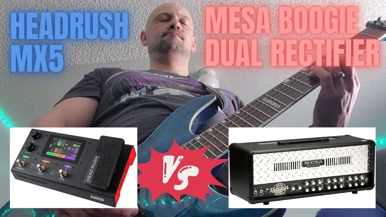 Headrush MX5 VS Real Mesa/Boogie Dual Rectifier - YouTube