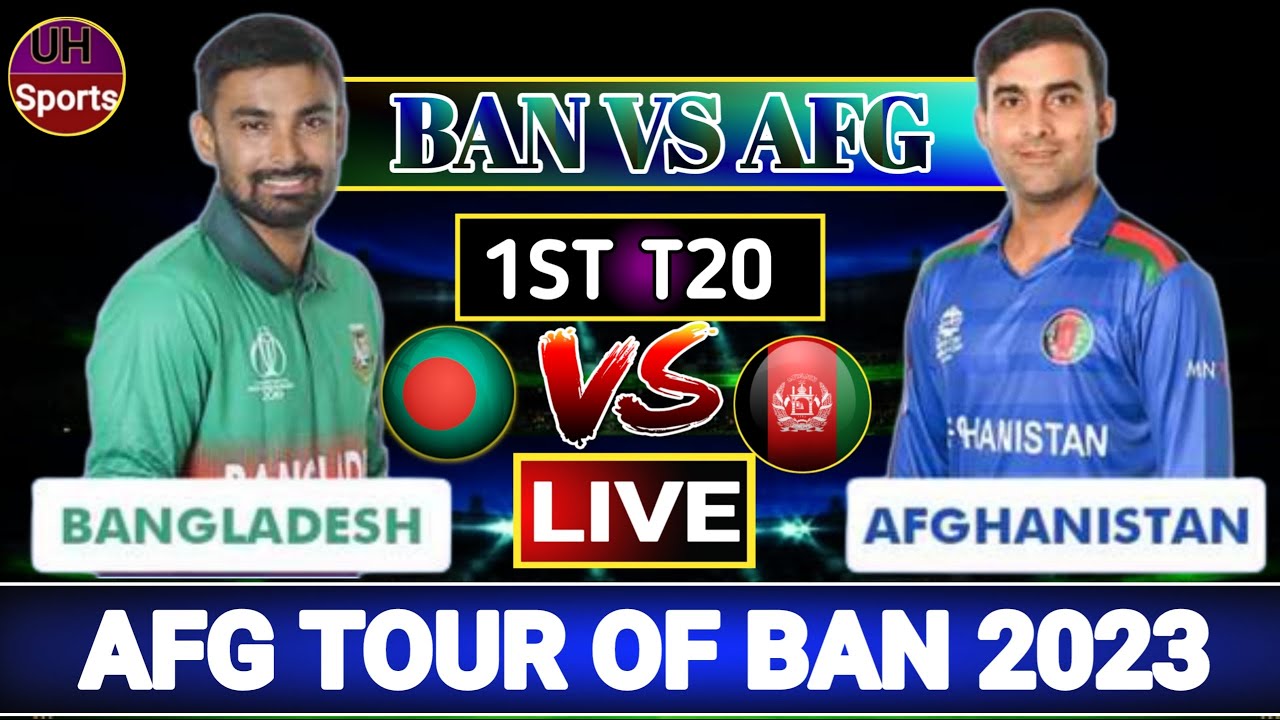BAN Vs AFG 1st T20 Live | Bangladesh Vs Afghanistan 1st T20 Live Scores ...