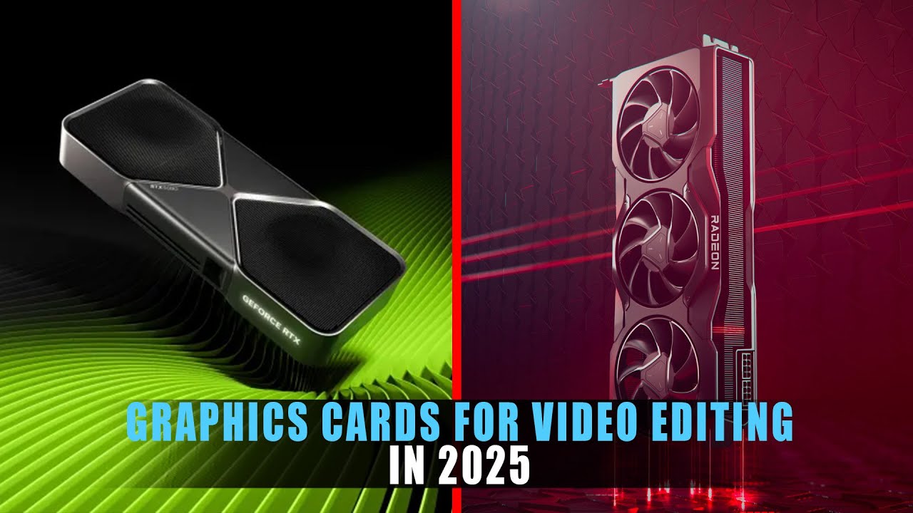 5 Best Graphics Cards for Video Editing of 2025 - YouTube