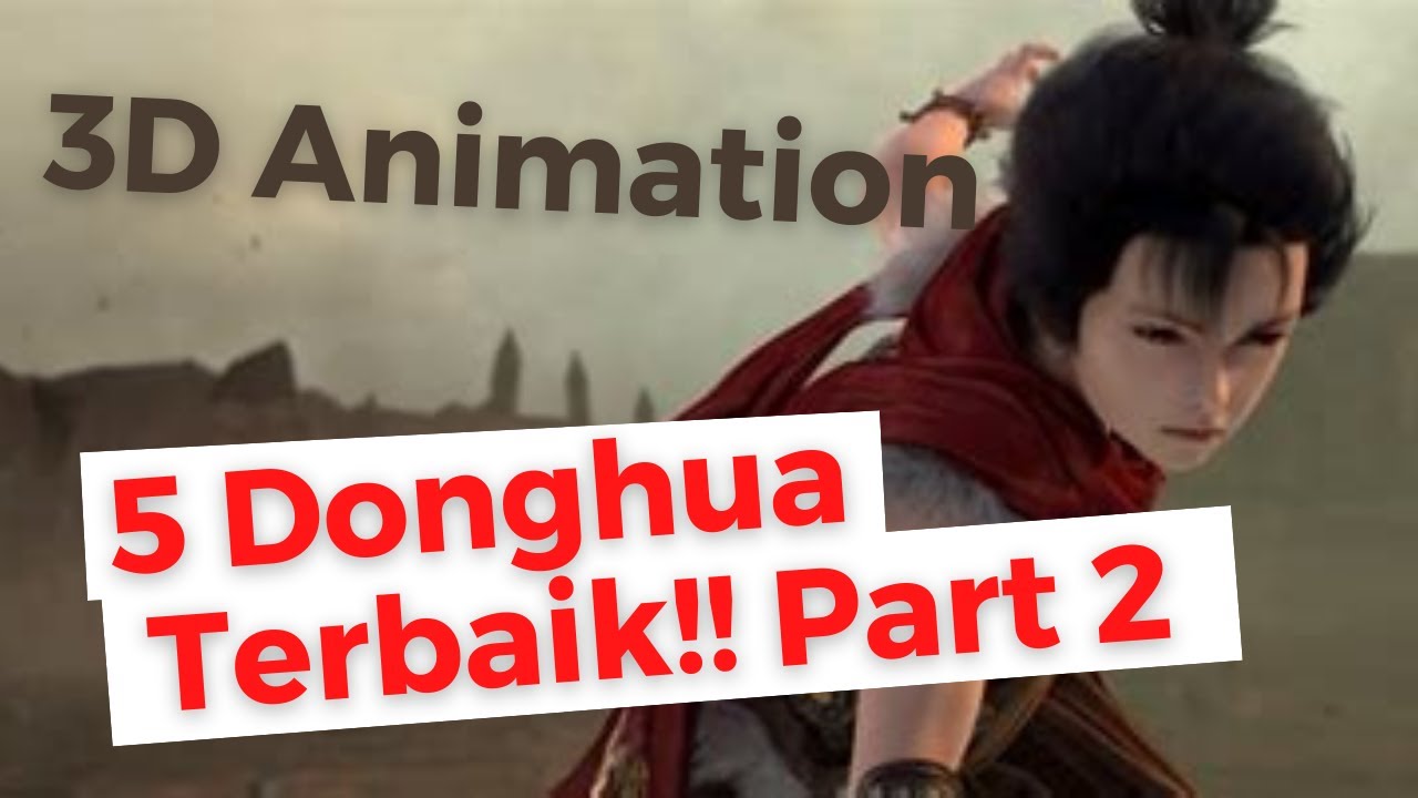 5 Donghua (Anime China) TERBAIK!!! Part 2 || Animasi 3D - YouTube