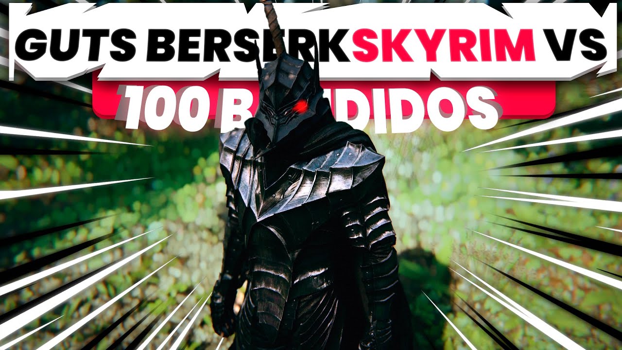 Skyrim - guts berserk vs 100 bandits - YouTube