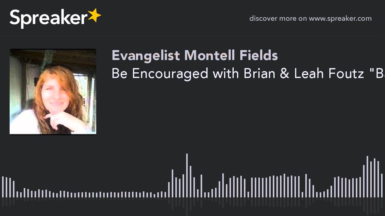 Be Encouraged with Brian & Leah Foutz "Battle of the 7 ITES" (made with ...