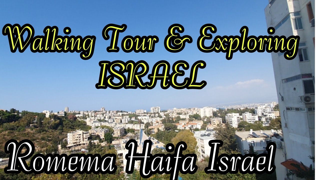 WALKING TOUR[4k]|ROMEMA HAIFA ISRAEL#walkingtour #israel - YouTube