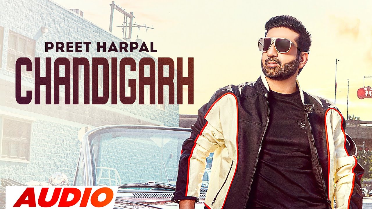 Chandigarh (Full Audio) | Preet Harpal | Honey Singh | Latest Punjabi ...