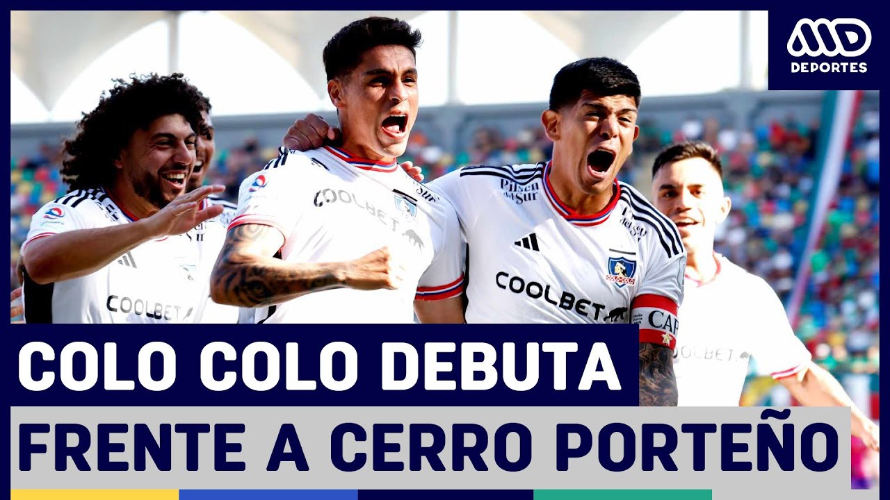 Colo Colo debuta en Copa Libertadores contra Cerro Porteño: ¿A qué hora ...