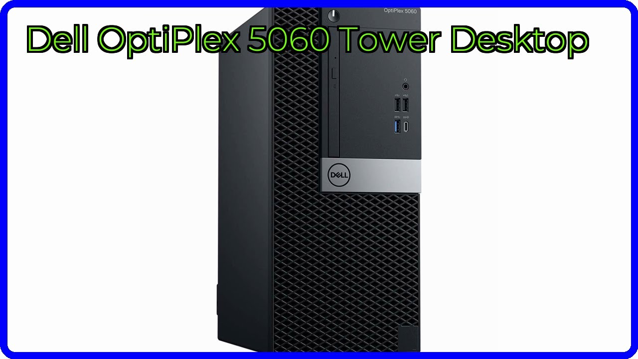 REVIEW (2025): Dell OptiPlex 5060 Tower Desktop. ESSENTIAL details ...