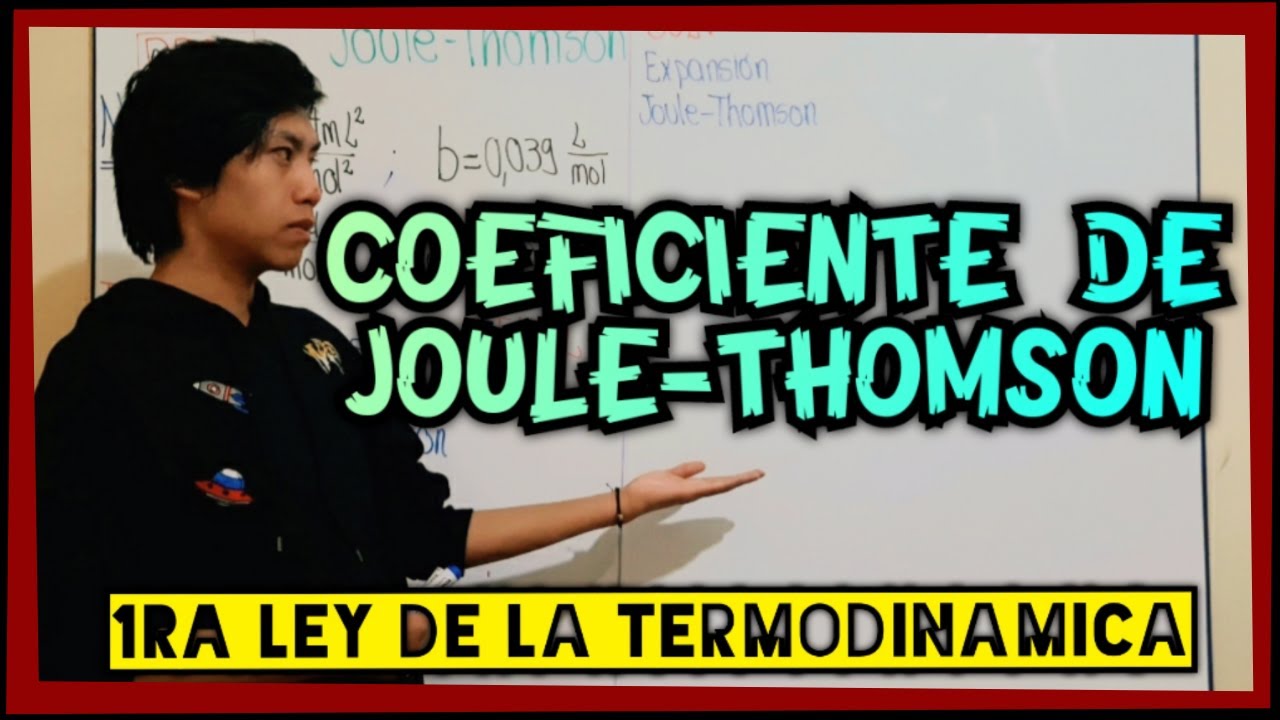 COEFICIENTE DE JOULE-THOMSON - Teoría + Ejercicio - YouTube