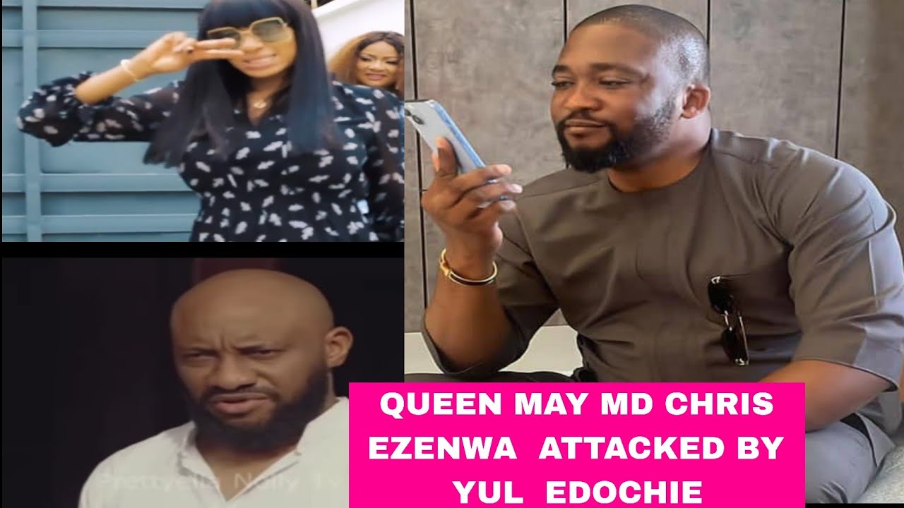 Queen May Md Chris Ezenwa Attacked By Yul Edochie What Happened Will