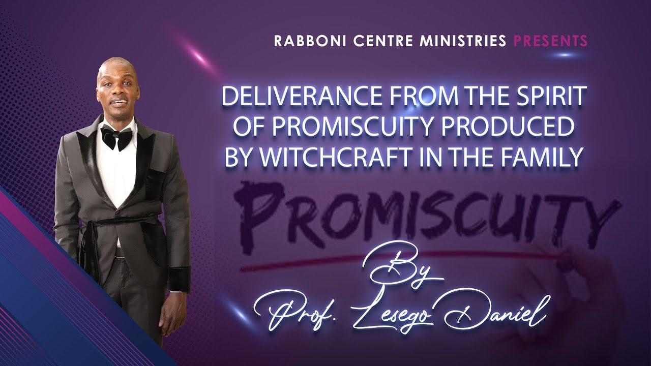 DELIVERANCE FROM THE SPIRIT OF PROMISCUITY PRODUCED BY WITCHCRAFT IN ...