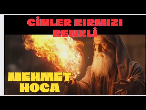 Cinlerin renki kırmızı nur ..dikkat edin dedi Mehmet hoca
