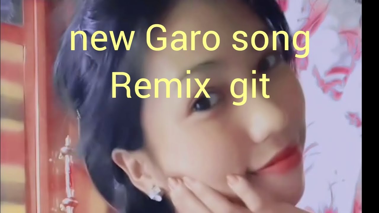 reangengjok sona /(new Garo song remix git - YouTube