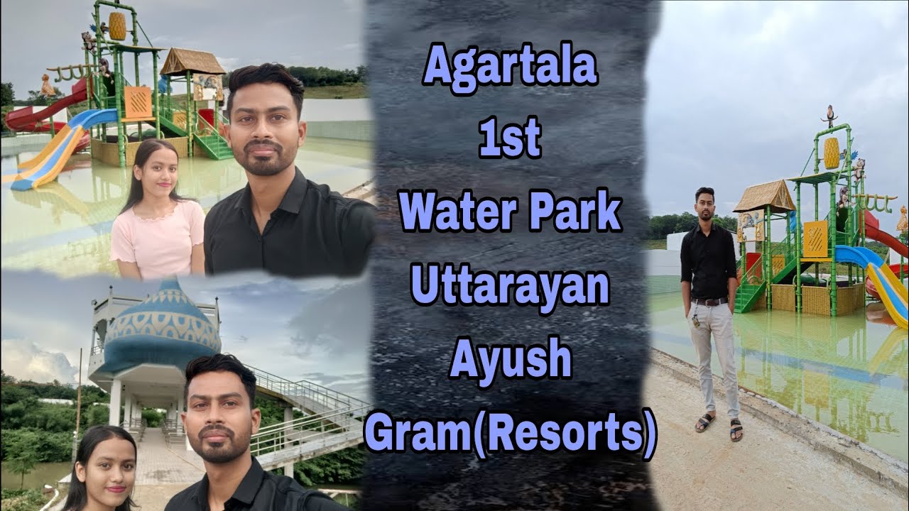 Agartala Frist Water Park 🏞️ Ayush Gram (Resort⛵) | Dibakar & Parmita ...