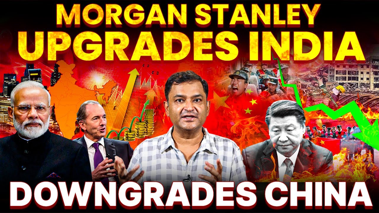 Morgan Stanley Says India Boom Starting, China Boom Over | THE CHANAKYA ...
