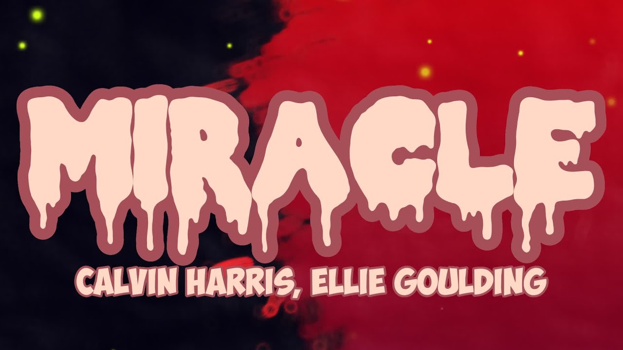 Calvin Harris, Ellie Goulding - Miracle (Lyrics) - YouTube