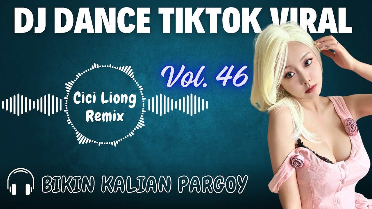 (Vol. 46) DJ DANCE TIKTOK VIRAL - DJ TIKTOK TERBARU - DJ DANCE REMIX BIKIN KALIAN AUTO PARGOY ...