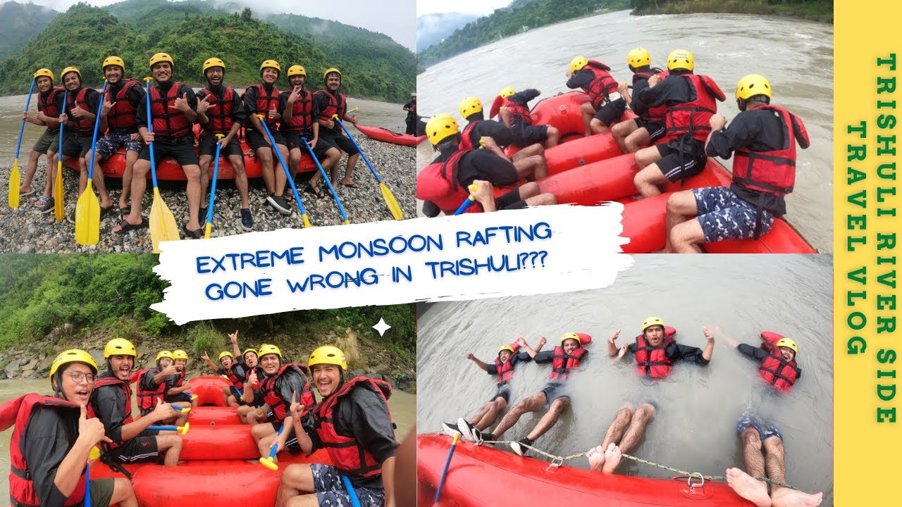 TRISHULI RIVER RAFTING 2022 II EXTREME MONSOON II Trisuli River Side ...