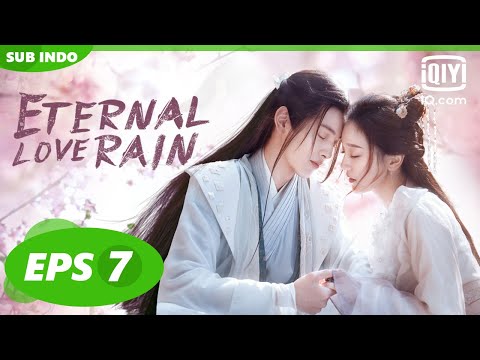 【FULL】Eternal Love Rain EP7【INDO SUB】| iQiyi Indonesia