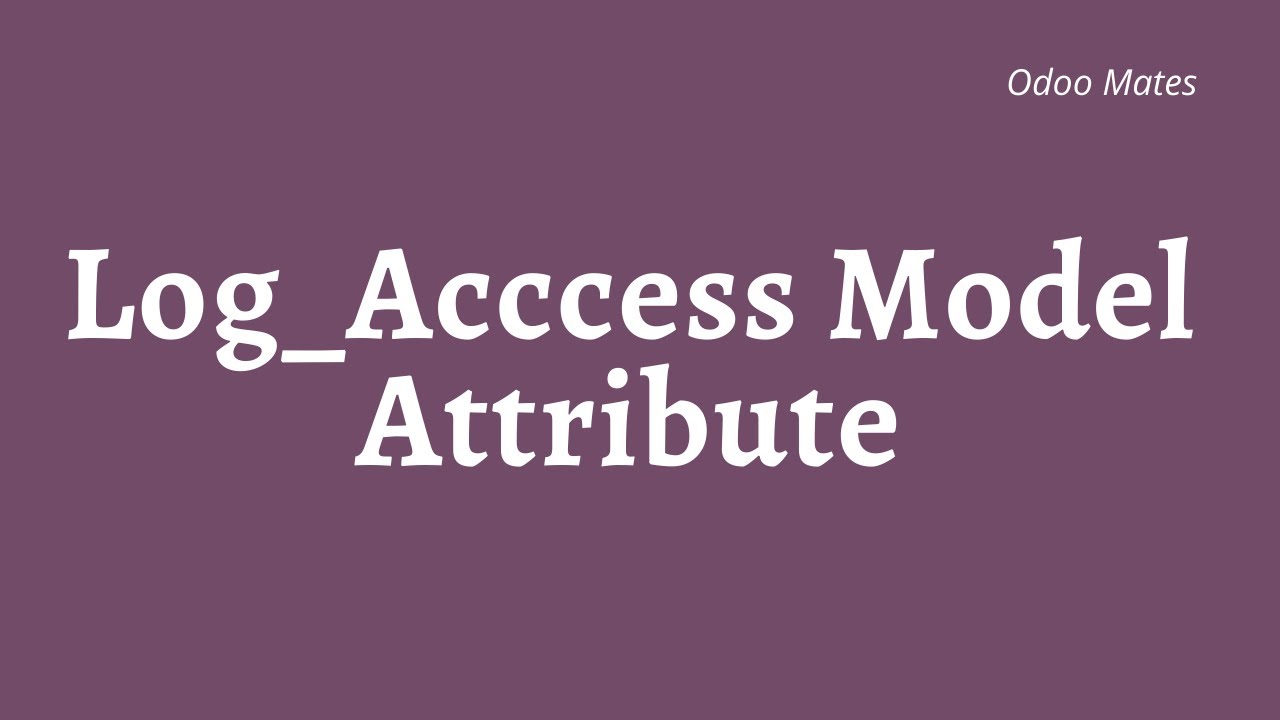 Log Access Model Attribute In Odoo Remove Create And Write Fields Log Access Model Attribute In Odoo Remove Create And Write Fields
