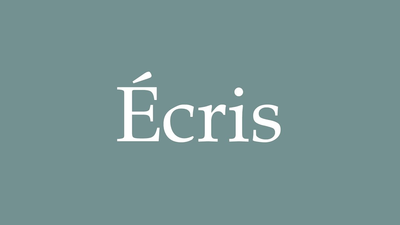 How to Pronounce ''Écris'' Correctly in French - YouTube
