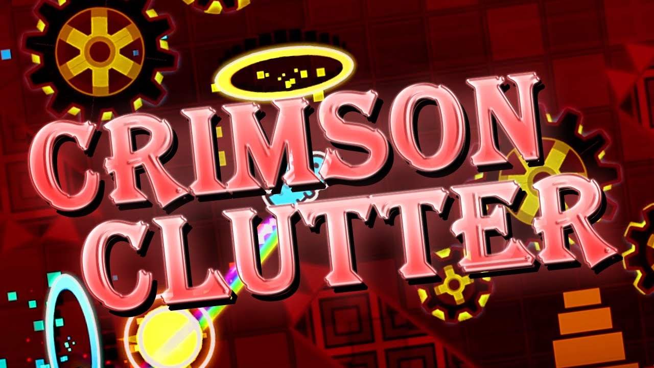 (Geometry Dash) Crimson Clutter by RedUniverse - YouTube