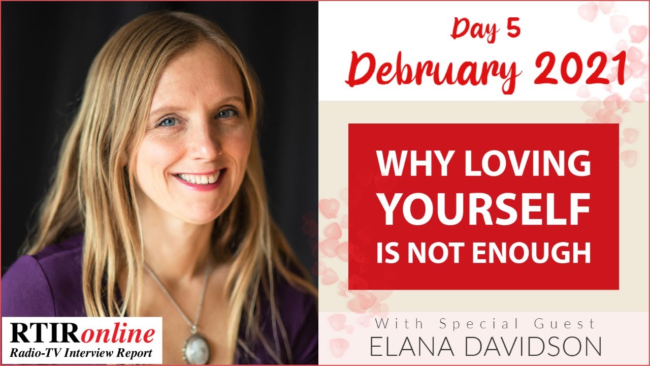 #SELF-LOVE: Why Loving Yourself is NOT Enough with Elena Davidson ...