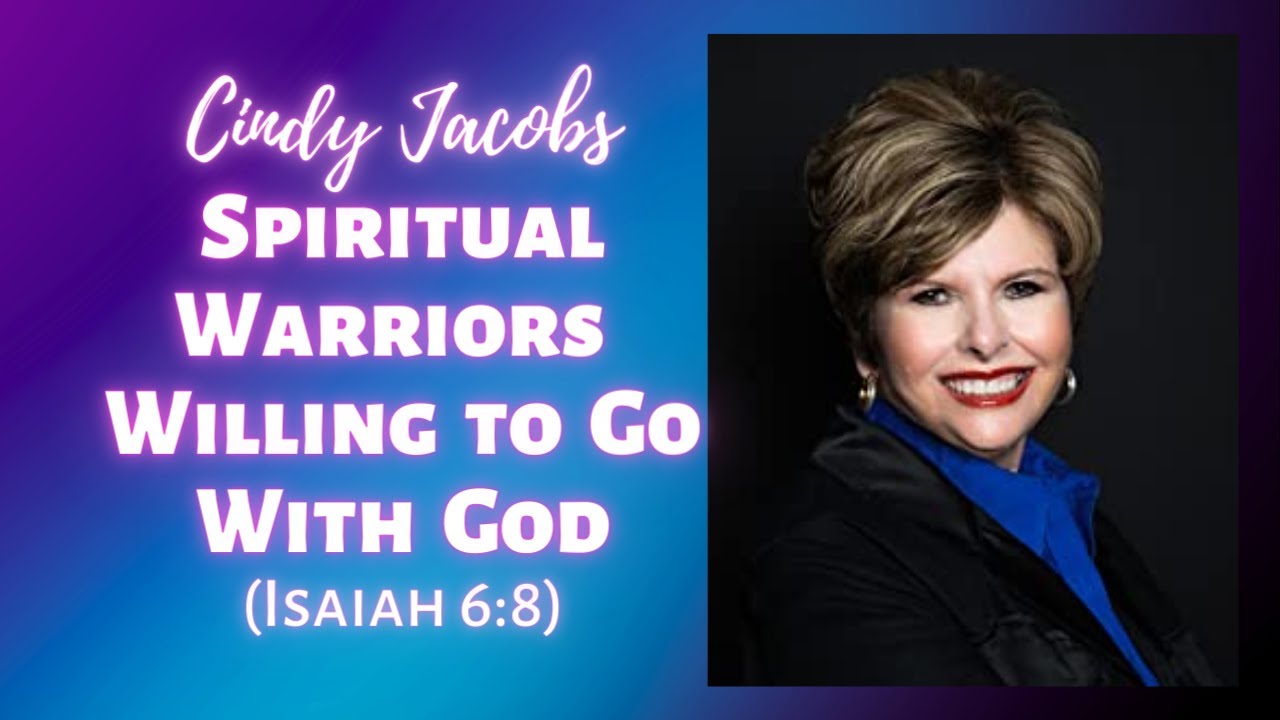 Cindy Jacobs: Spiritual Warriors Willing to Go with God (Isaiah 6:8 ...