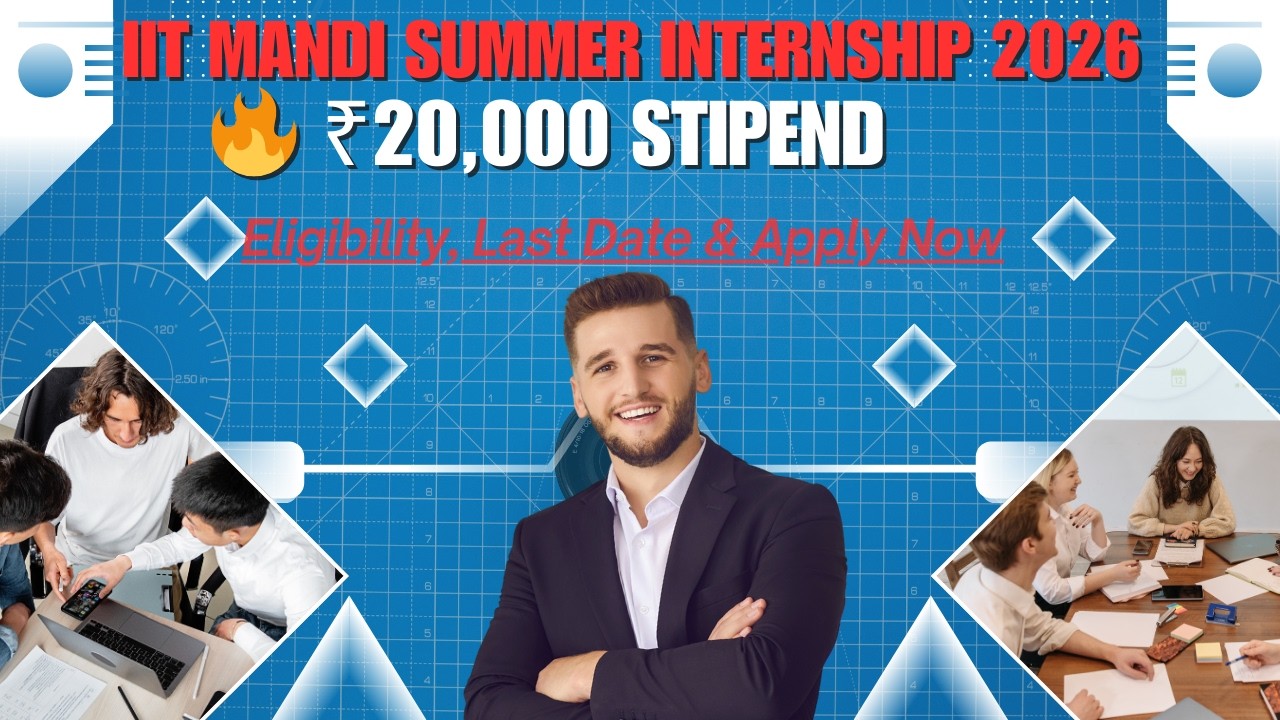 IIT Mandi Summer Internship 2026 🔥 ₹20,000 Stipend | Eligibility, Last ...