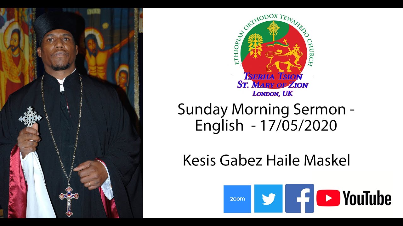 Sunday Morning Sermon (17/05/2020) by Kesis Gabez Haile Maskel - YouTube