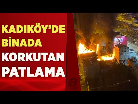 Kadıköy'de bir binada korkutan patlama! Binada patlama sonrası yangın meydana geldi | A Haber