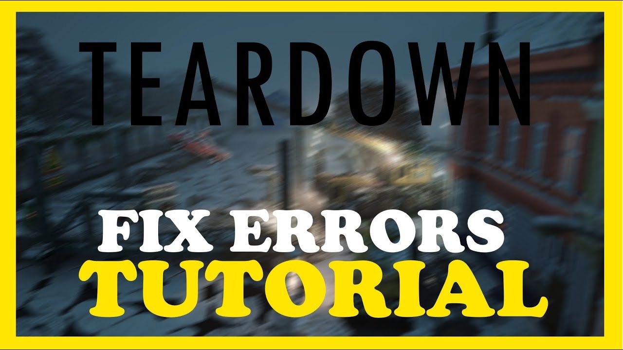 Teardown – How to Fix All Errors – Complete Tutorial - YouTube