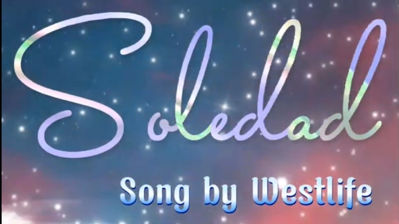 Soledad lyrics_Song by Westlife - YouTube