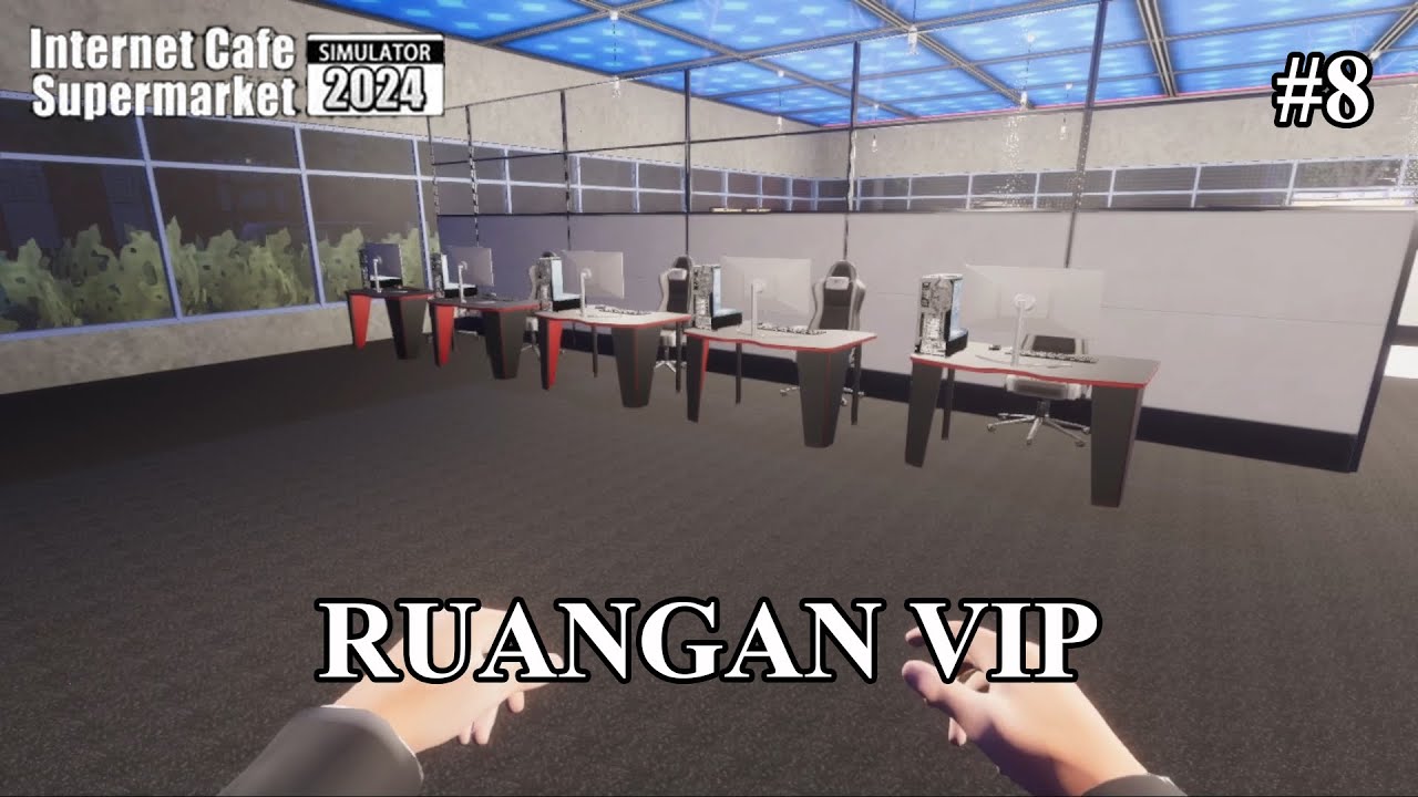Ruangan VIP Hampir Jadi - Internet Cafe & Supermarket Simulator Part 8 ...