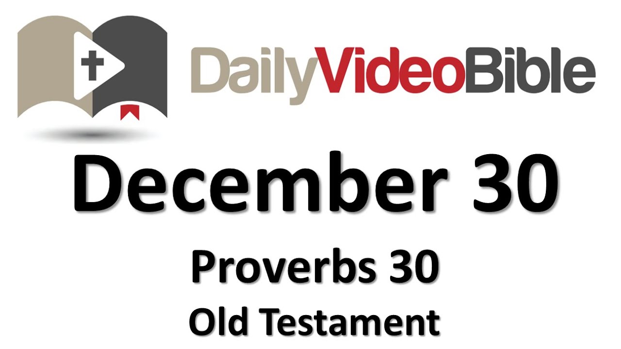 December 30 Proverbs 30 Old Testament for the Daily Video Bible DVB ...