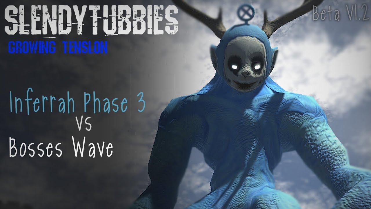 Slendytubbies Growing Tension Beta 1.2 InferrahPhase3 vs Bosses Wave ...