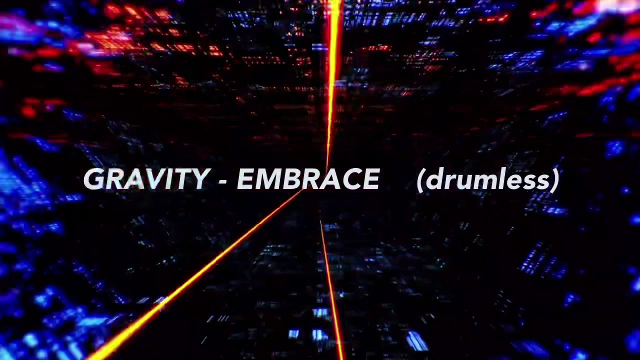 EMBRACE-GRAVITY- drumless isolation - YouTube