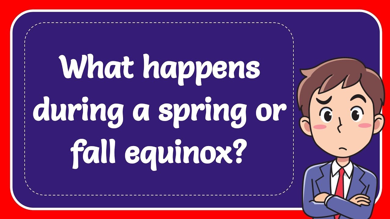 What happens during a spring or fall equinox? - YouTube