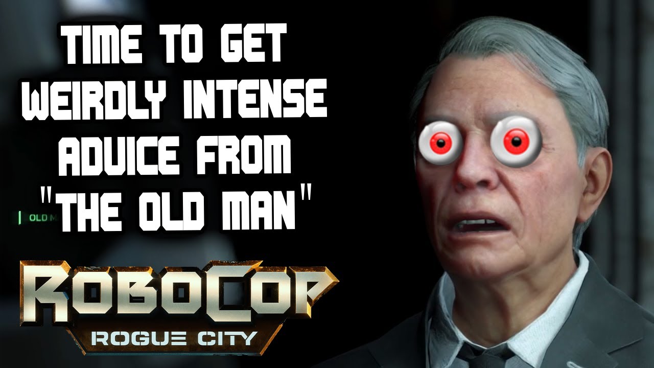 GETTING WEIRDLY INTENSE ADVICE FROM "THE OLD MAN" | Let's Play RoboCop ...