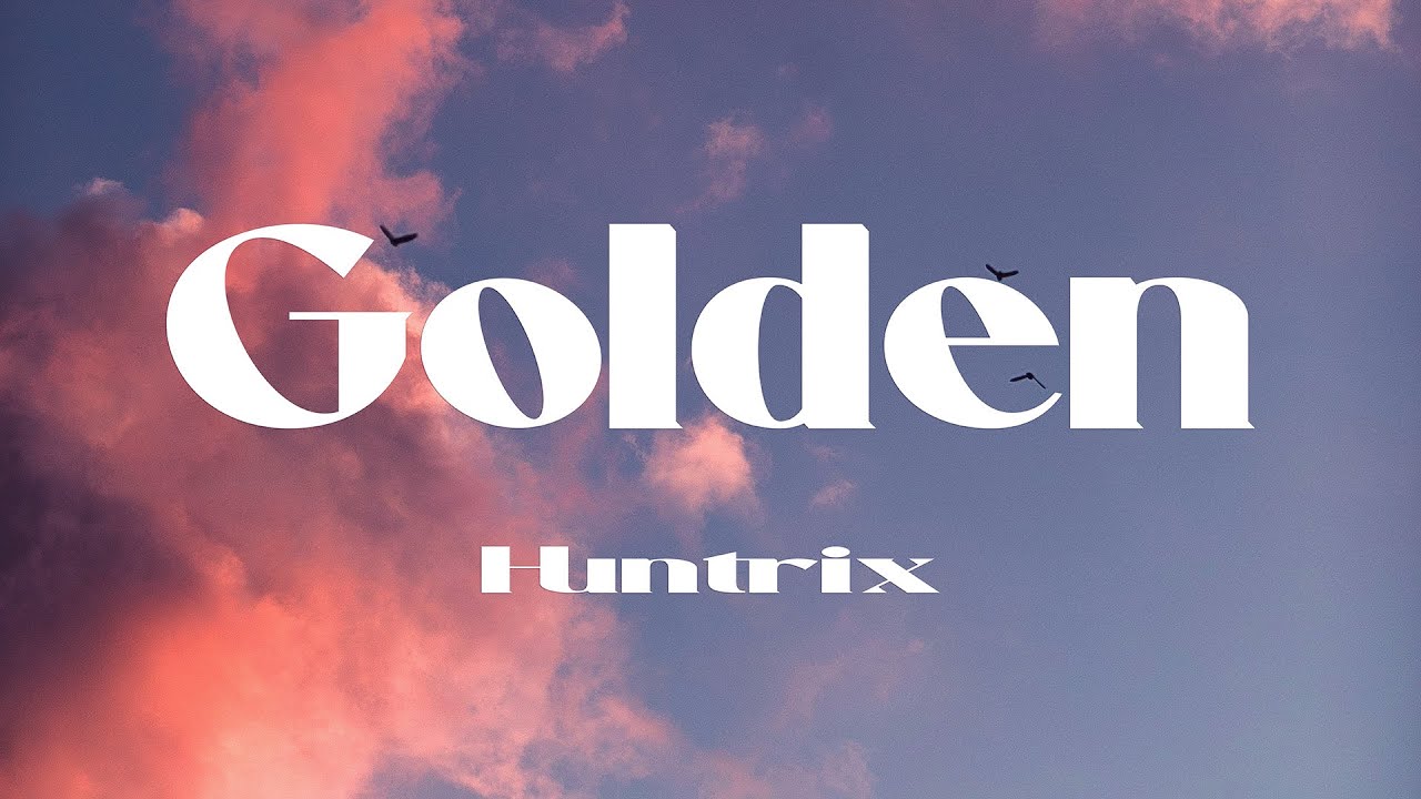 Huntrix - Golden (Lyrics) KPop Demon Hunters - YouTube