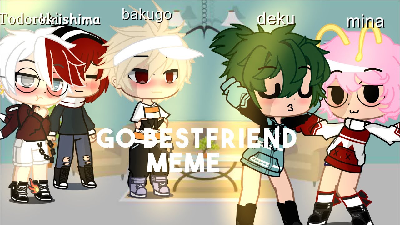 GO BESTFRIEND MEME||gcmv||enjoy💕💕 - YouTube