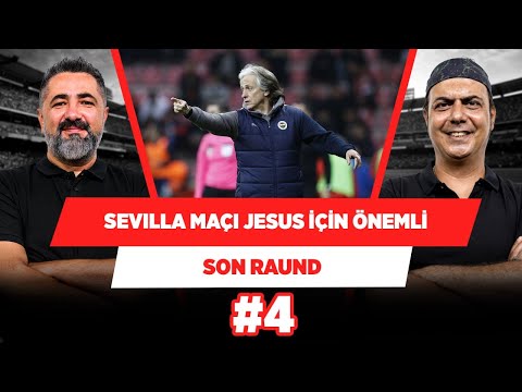 Sevilla maçı Jorge Jesus’un kariyeri açısından önemli | Serdar Ali & Ali Ece | Son Raund #4